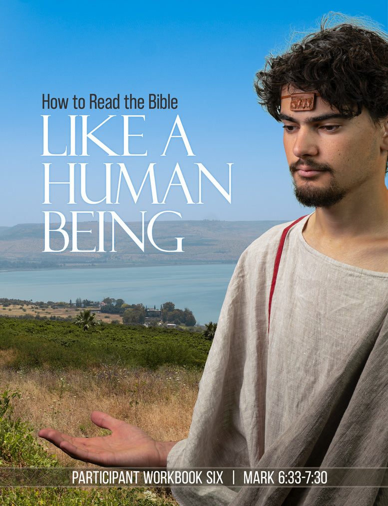 How to Read the Bible Like a Human Being | Workbook Six: Mark 6:33 - 7 ...